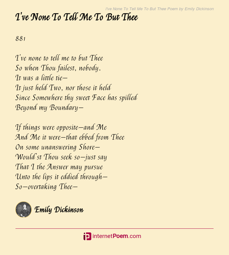I've None To Tell Me To But Thee Poem by Emily Dickinson