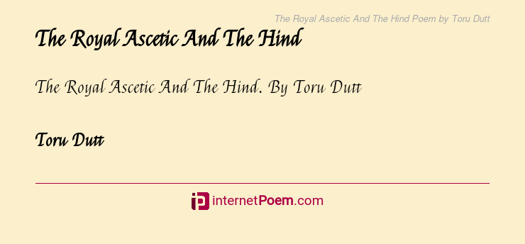 The Royal Ascetic And The Hind Poem by Toru Dutt