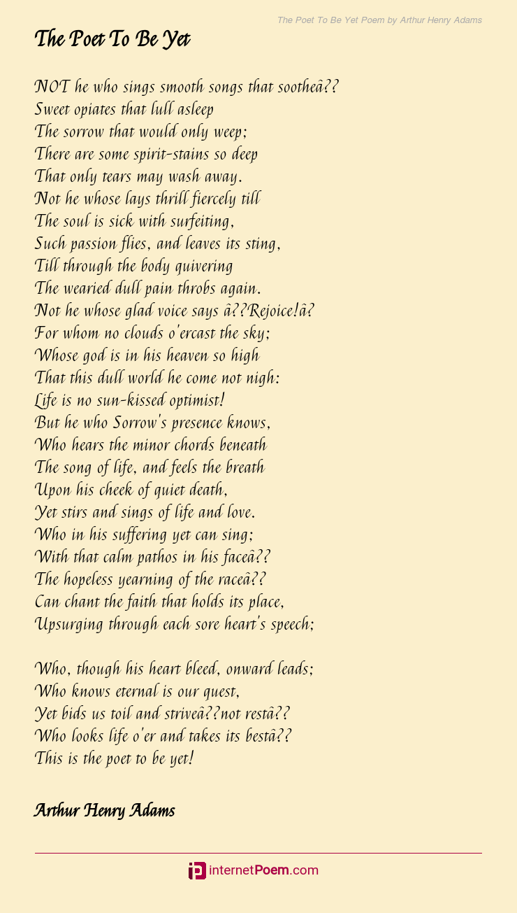 The Poet To Be Yet Poem by Arthur Henry Adams