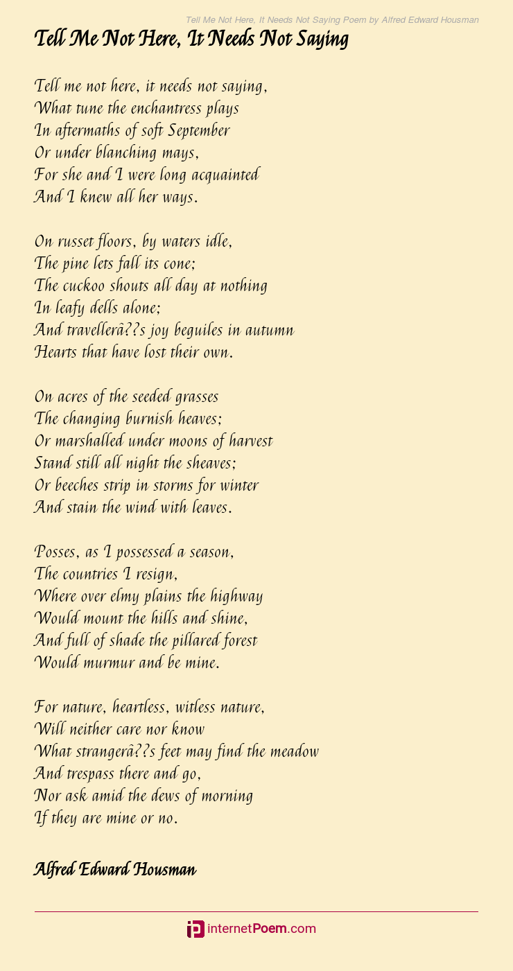 Tell Me Not Here, It Needs Not Saying Poem by Alfred Edward Housman
