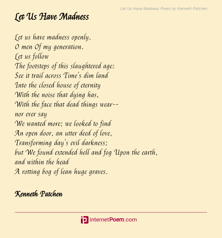 Let Us Have Madness Poem by Kenneth Patchen