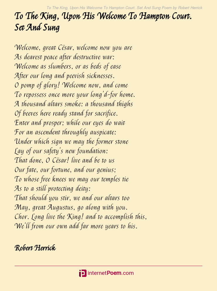 To The King, Upon His Welcome To Hampton Court. Set And Sung Poem by ...