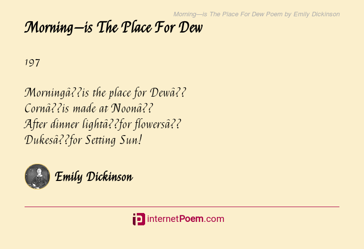 Morning-is The Place For Dew Poem by Emily Dickinson