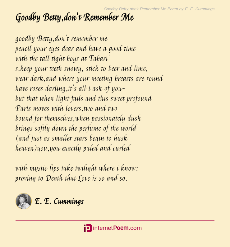 Goodby Betty,don't Remember Me Poem by E. E. Cummings