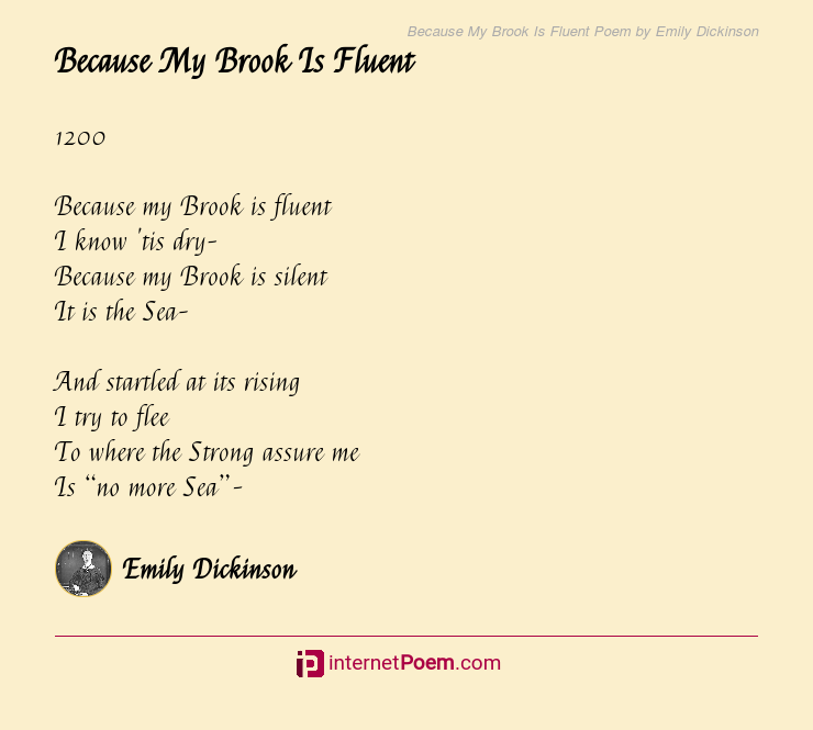 Because My Brook Is Fluent Poem by Emily Dickinson