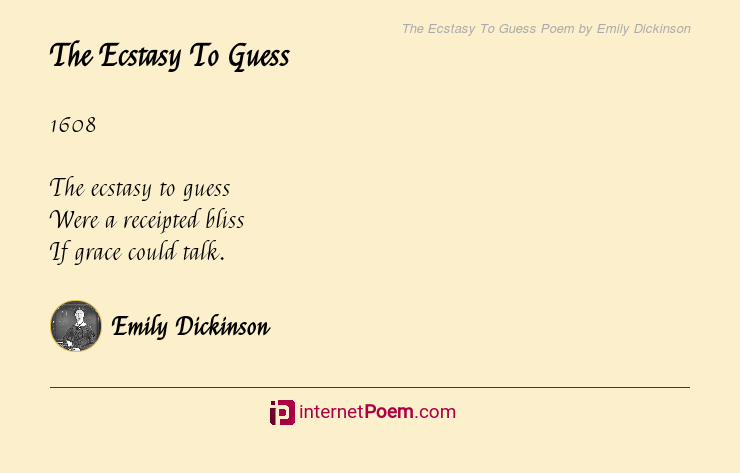 The Ecstasy To Guess Poem by Emily Dickinson