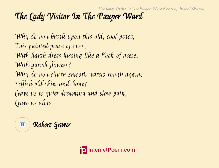 The Lady Visitor In The Pauper Ward Poem by Robert Graves