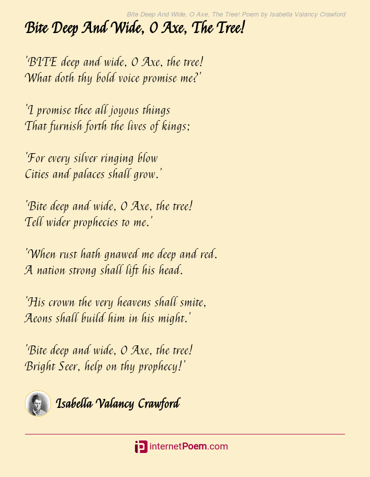 Bite Deep And Wide, O Axe, The Tree! Poem by Isabella Valancy Crawford