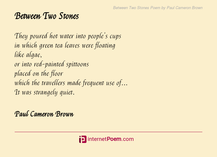 Between Two Stones Poem by Paul Cameron Brown