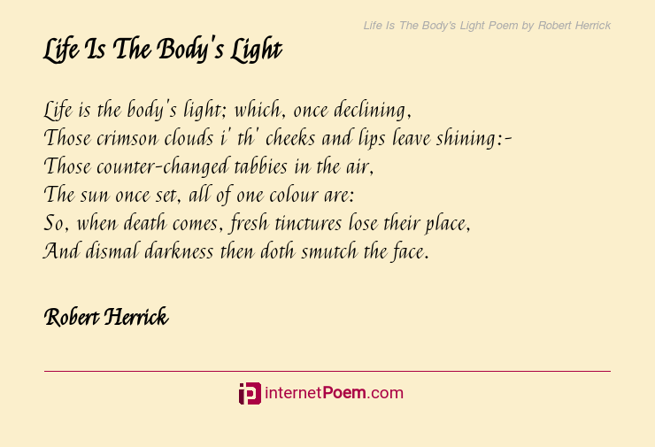 Life Is The Body's Light Poem by Robert Herrick