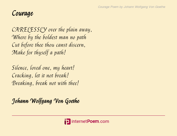 Courage Poem by Johann Wolfgang Von Goethe