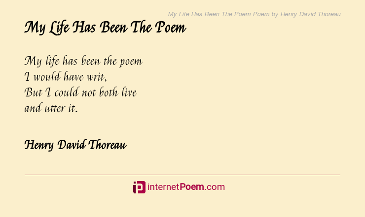 My Life Has Been The Poem Poem by Henry David Thoreau