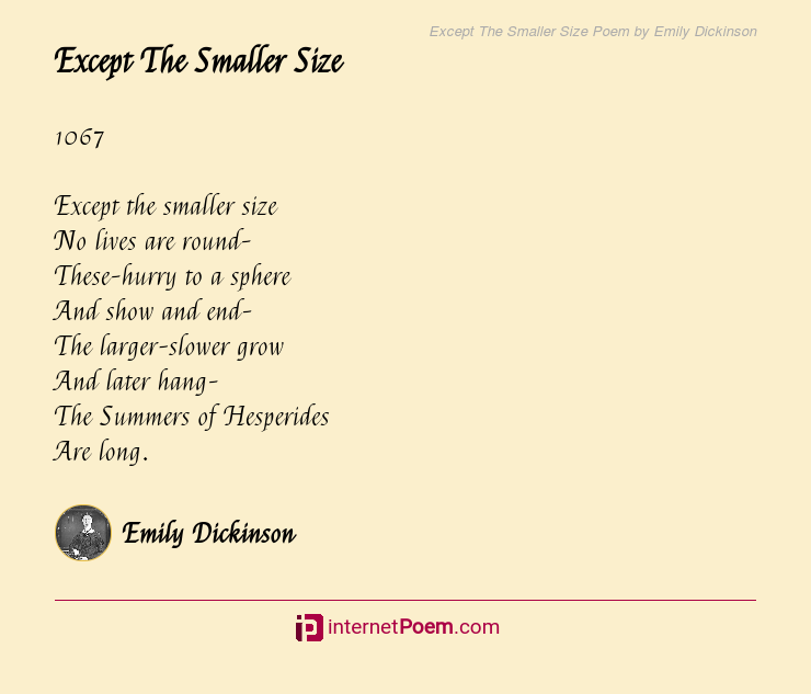 Except The Smaller Size Poem by Emily Dickinson