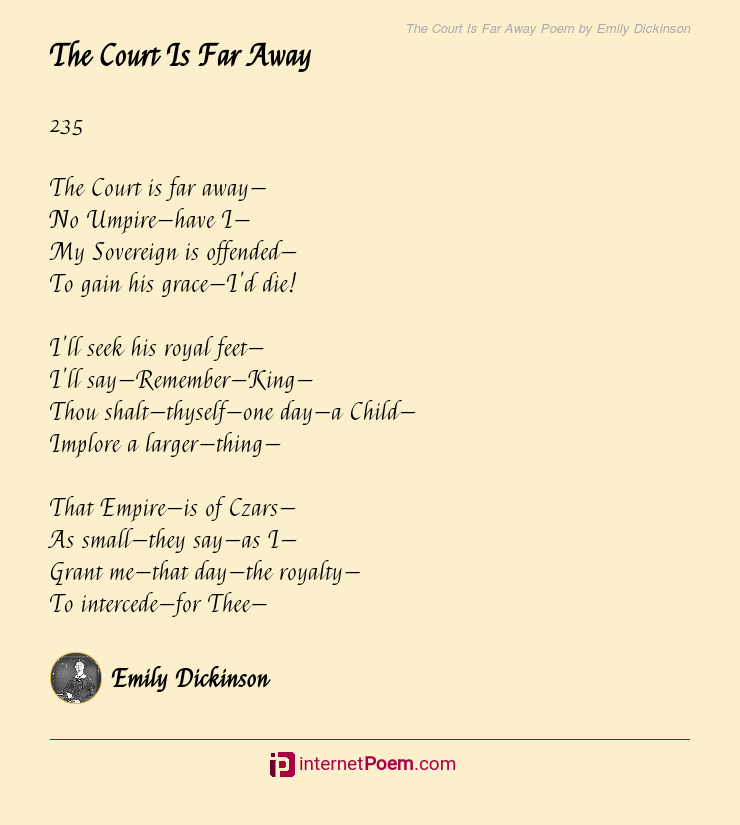 The Court Is Far Away Poem by Emily Dickinson