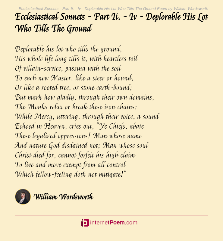 Ecclesiastical Sonnets - Part Ii. - Iv - Deplorable His Lot Who Tills ...