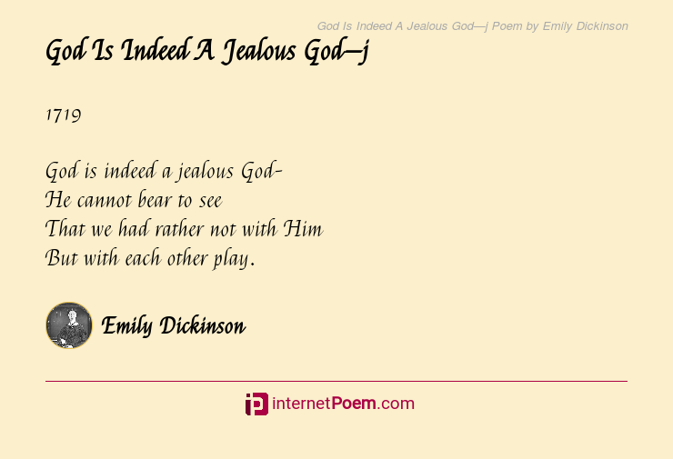 God Is Indeed A Jealous God'j Poem by Emily Dickinson