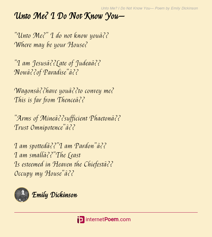 Unto Me? I Do Not Know You- Poem by Emily Dickinson