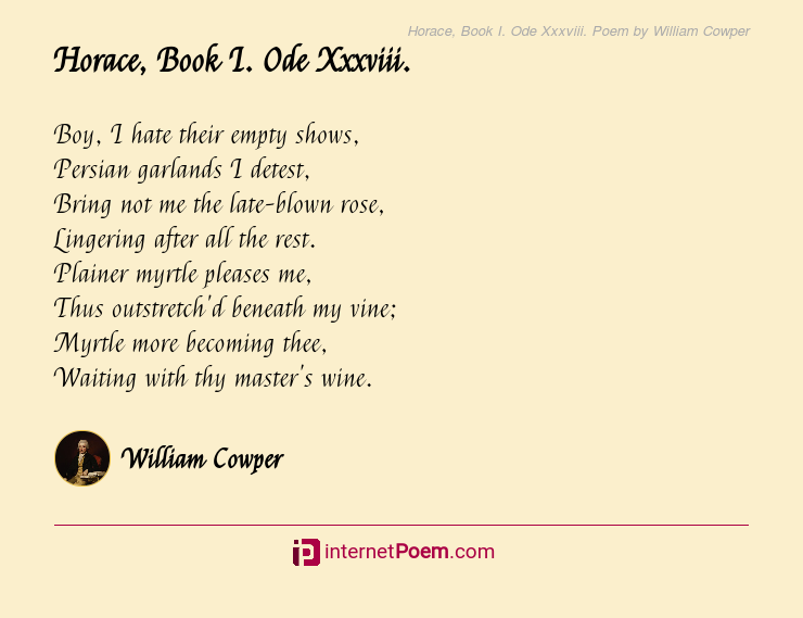 Horace, Book I. Ode Xxxviii. Poem by William Cowper
