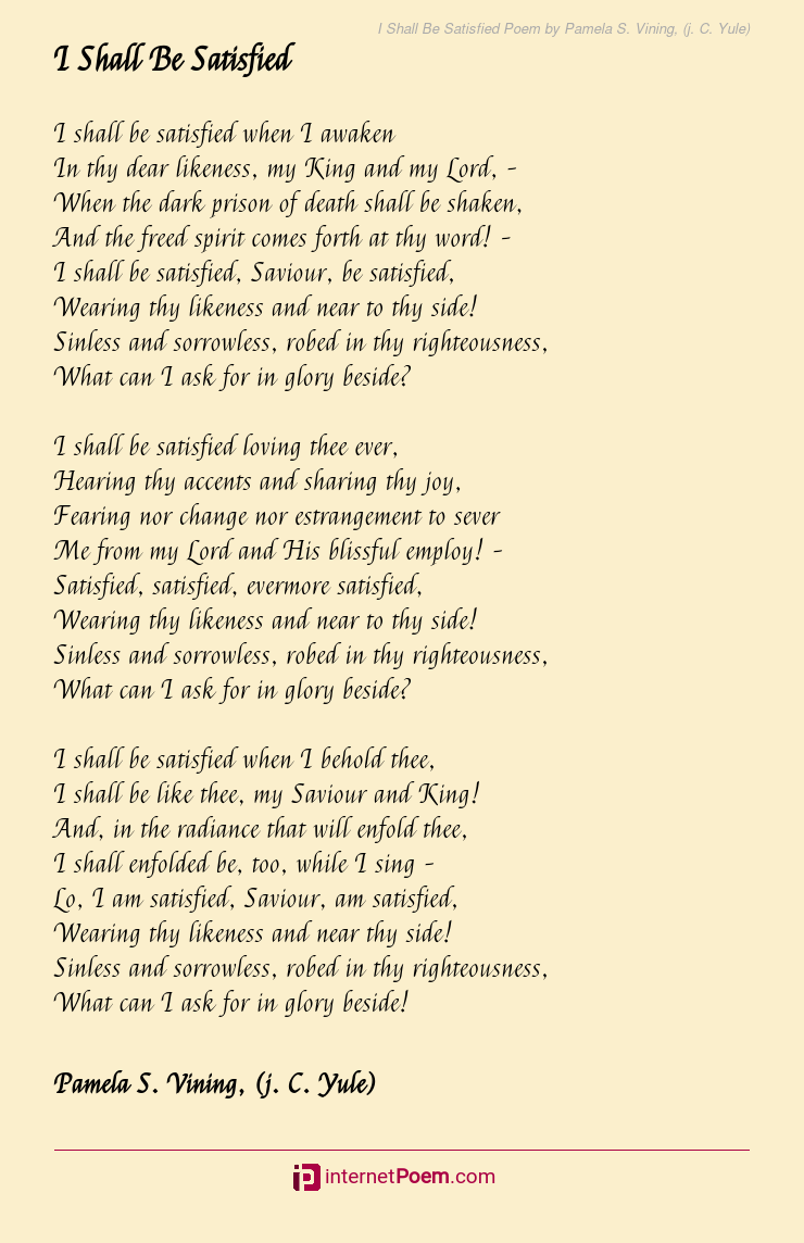 I Shall Be Satisfied Poem by Pamela S. Vining, (j. C. Yule)