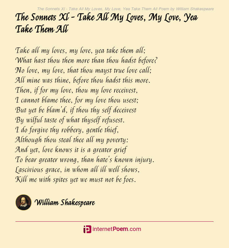 The Sonnets Xl - Take All My Loves, My Love, Yea Take Them All Poem by ...
