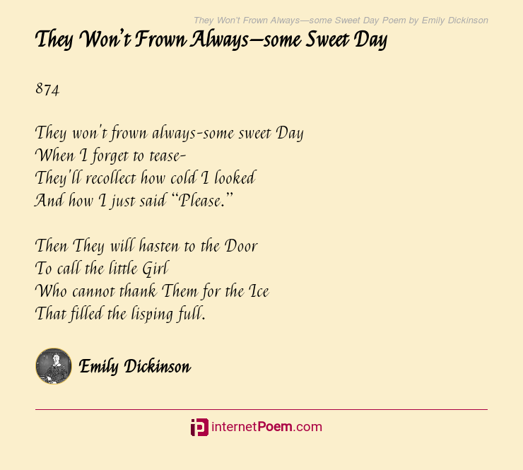 They Won't Frown Always'some Sweet Day Poem by Emily Dickinson