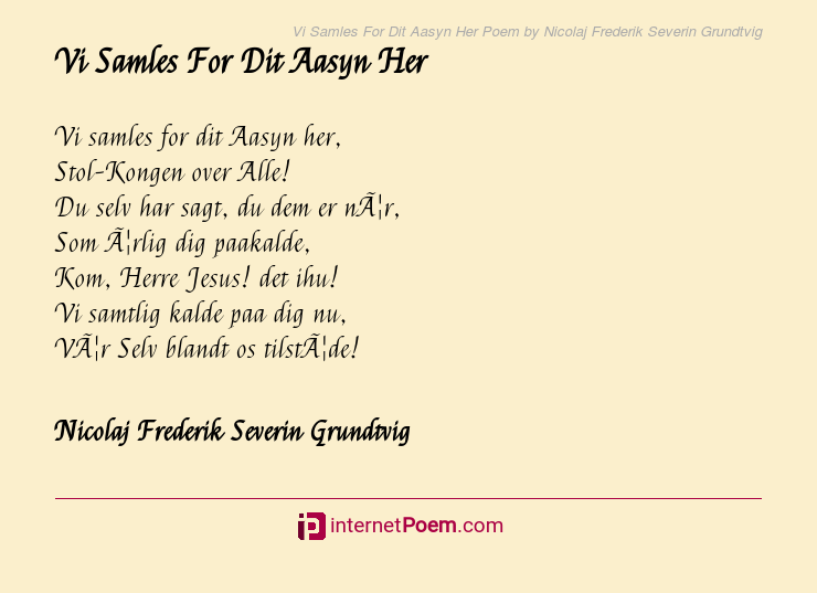 Vi Samles For Dit Aasyn Her Poem by Nicolaj Frederik Severin Grundtvig