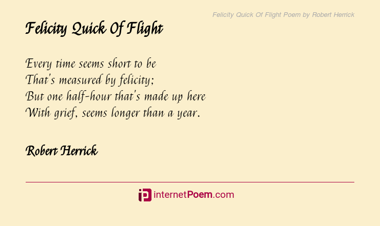 Felicity Quick Of Flight Poem by Robert Herrick