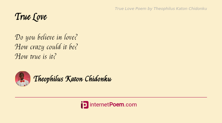 True Love Poem by Theophilus Katon Chidonku
