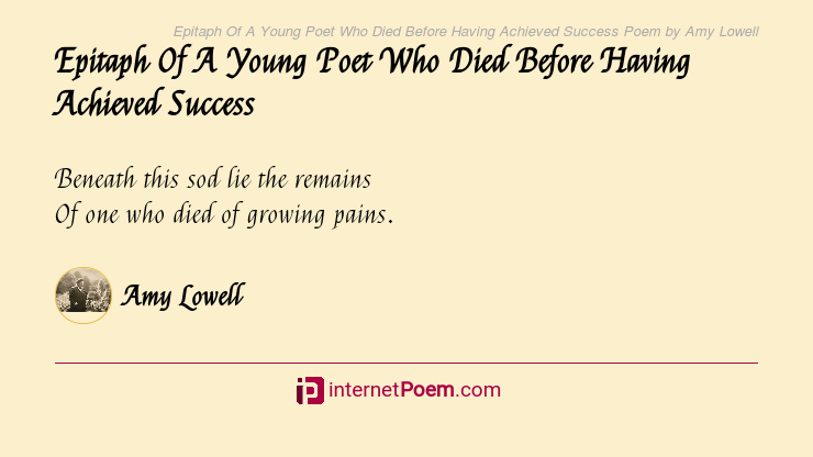 Epitaph Of A Young Poet Who Died Before Having Achieved Success Poem by ...