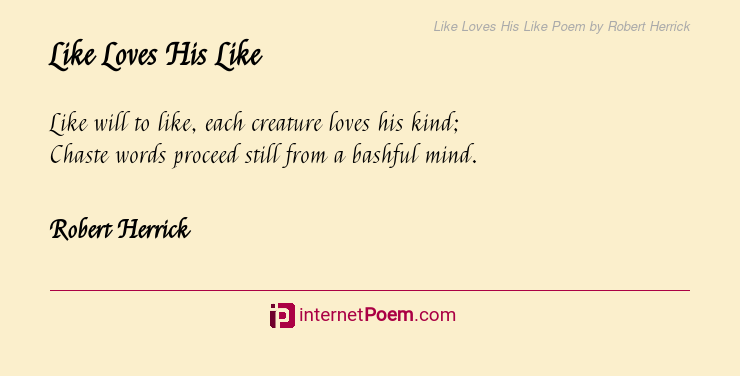 Like Loves His Like Poem by Robert Herrick