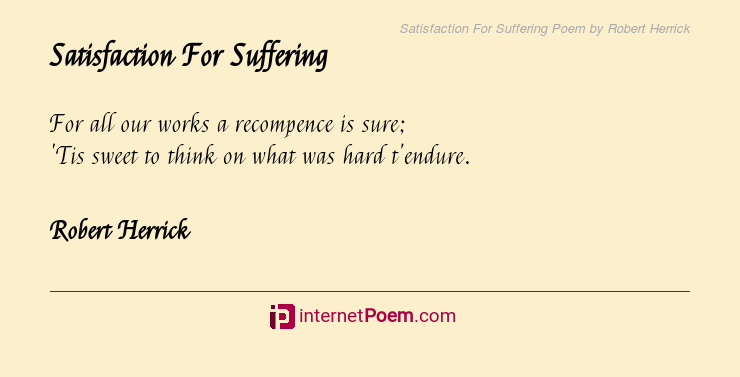 Satisfaction For Suffering Poem by Robert Herrick