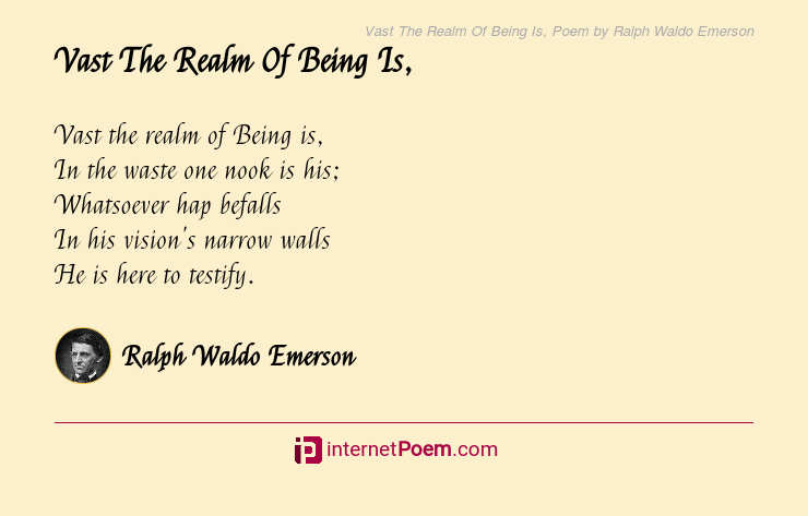 Vast The Realm Of Being Is, Poem by Ralph Waldo Emerson