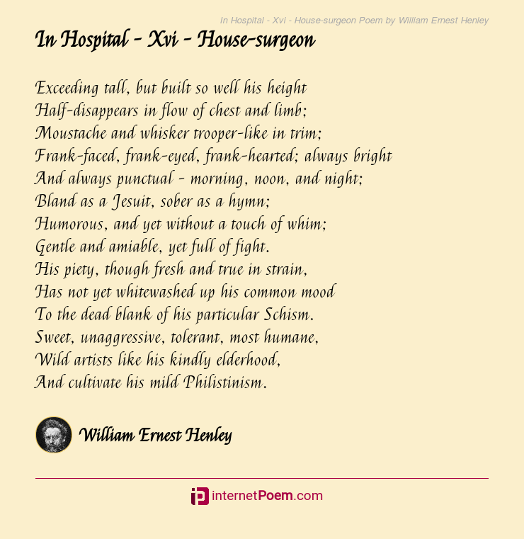 In Hospital - Xvi - House-surgeon Poem by William Ernest Henley