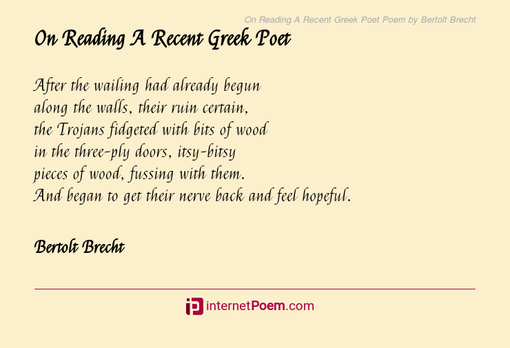 On Reading A Recent Greek Poet Poem by Bertolt Brecht