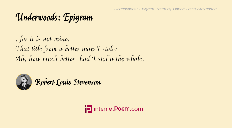 Underwoods: Epigram Poem by Robert Louis Stevenson