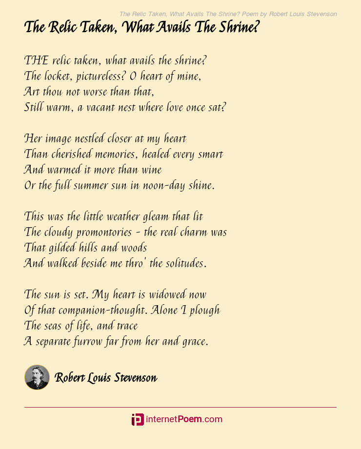 The Relic Taken, What Avails The Shrine? Poem by Robert Louis Stevenson
