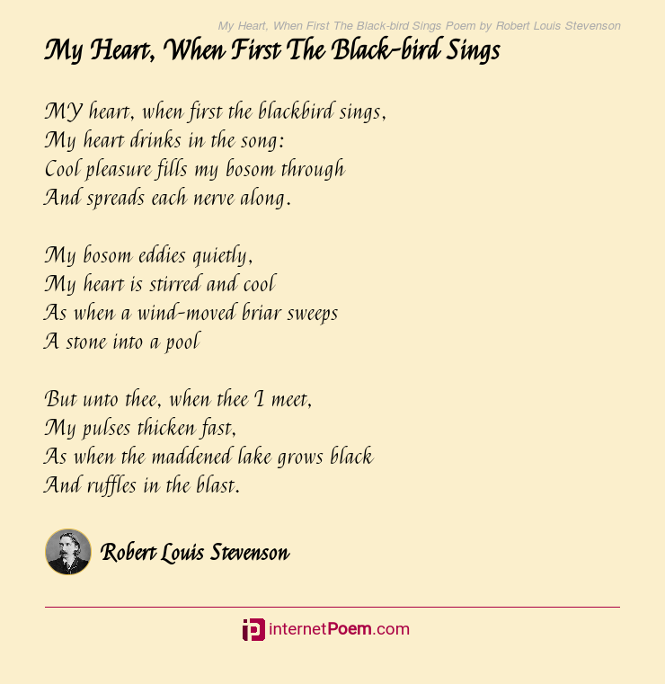 My Heart, When First The Black-bird Sings Poem by Robert Louis Stevenson