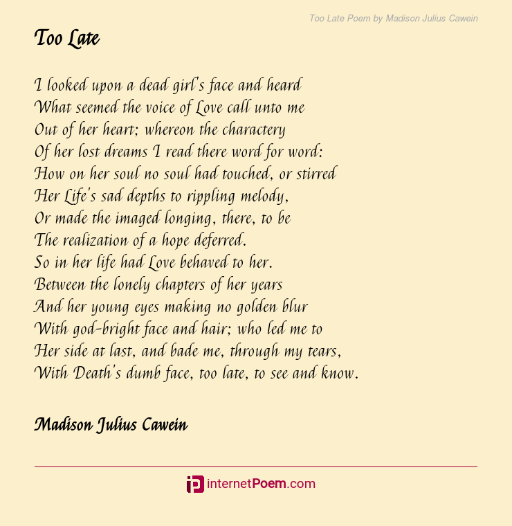 Too Late Poem by Madison Julius Cawein