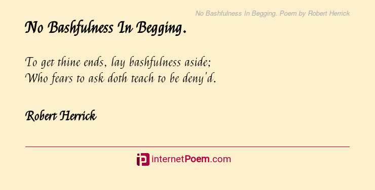 No Bashfulness In Begging. Poem by Robert Herrick