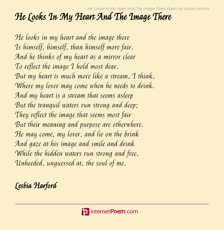 He Looks In My Heart And The Image There Poem by Lesbia Harford