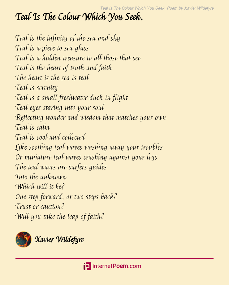 Teal Is The Colour Which You Seek. Poem by Xavier Wildefyre