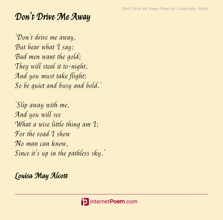 Don't Drive Me Away Poem by Louisa May Alcott