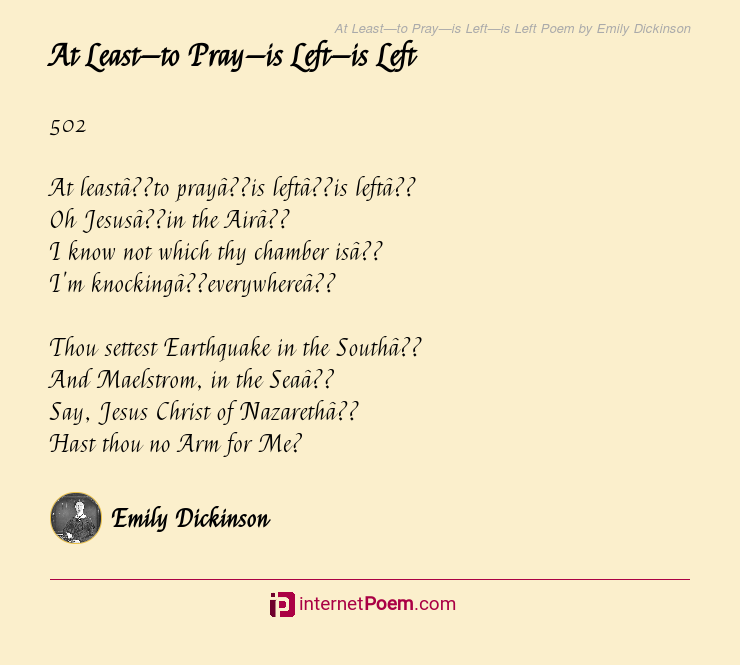 At Least-to Pray-is Left-is Left Poem by Emily Dickinson