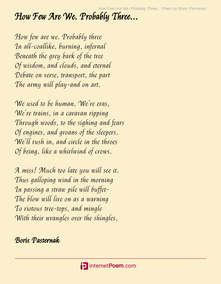 How Few Are We. Probably Three... Poem by Boris Pasternak