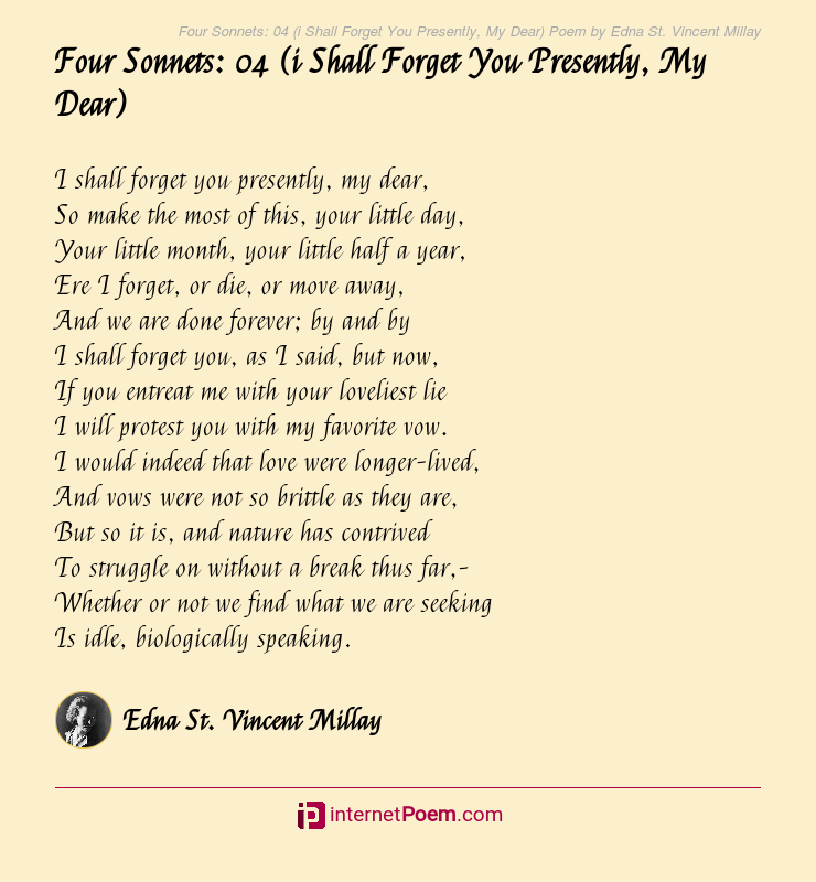 Four Sonnets: 04 (i Shall Forget You Presently, My Dear) Poem by Edna ...