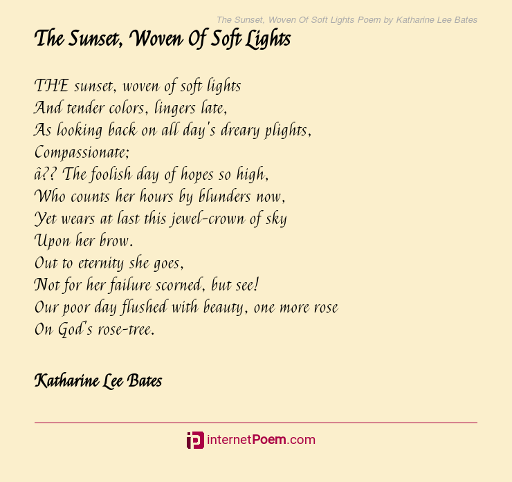 The Sunset, Woven Of Soft Lights Poem by Katharine Lee Bates