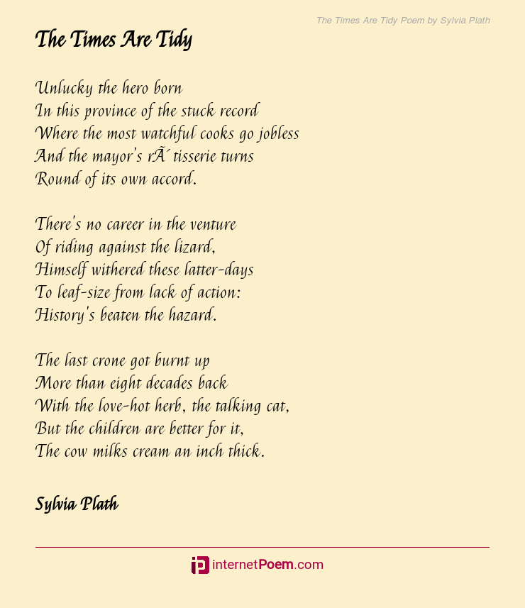 The Times Are Tidy Poem by Sylvia Plath