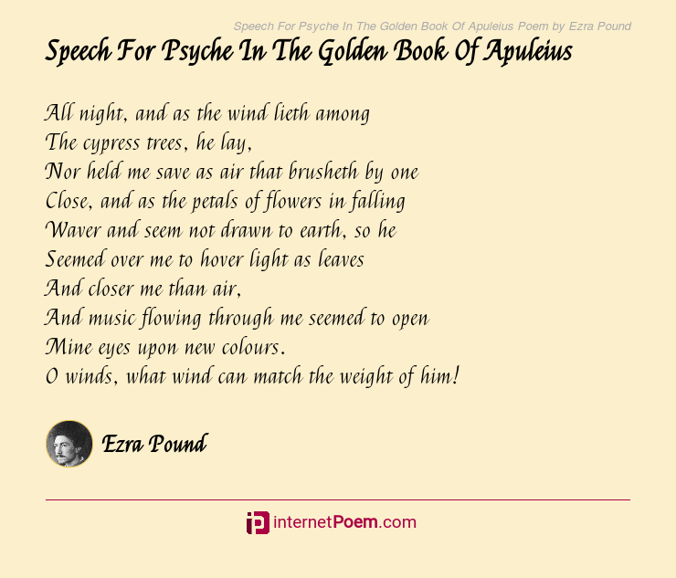 Speech For Psyche In The Golden Book Of Apuleius Poem by Ezra Pound