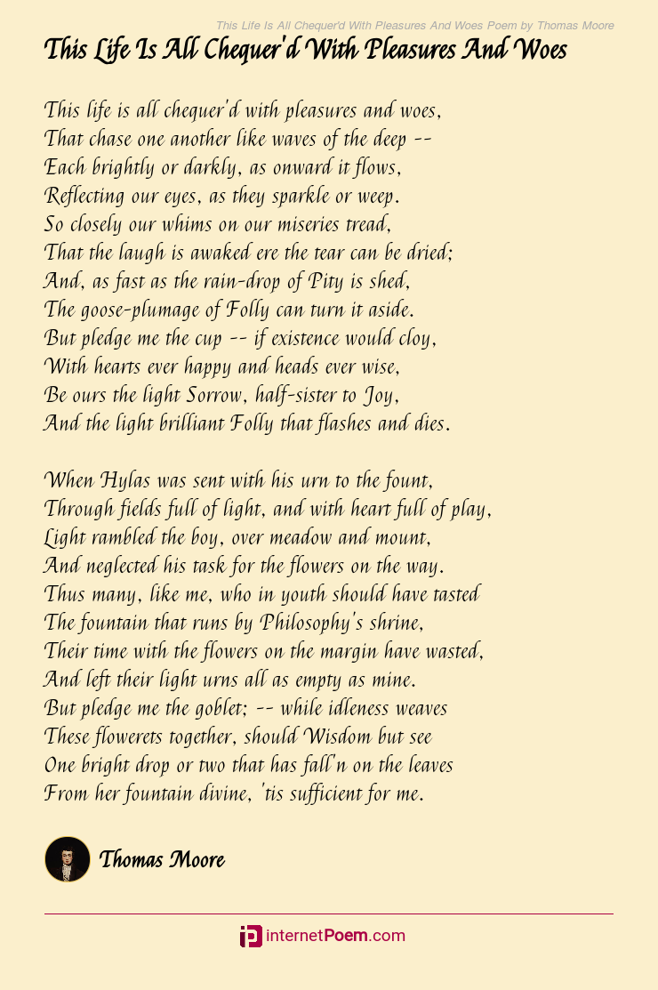 This Life Is All Chequer'd With Pleasures And Woes Poem by Thomas Moore