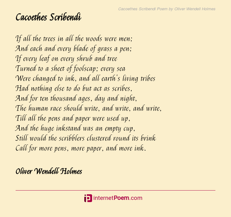 Cacoethes Scribendi Poem by Oliver Wendell Holmes